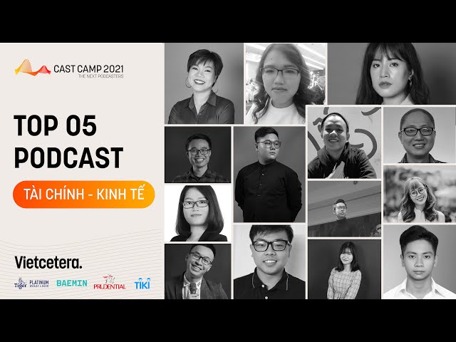 Xem Video TOP 5 Chủ đề Kinh Tế - Tài chính vòng Casting | CAST CAMP ...