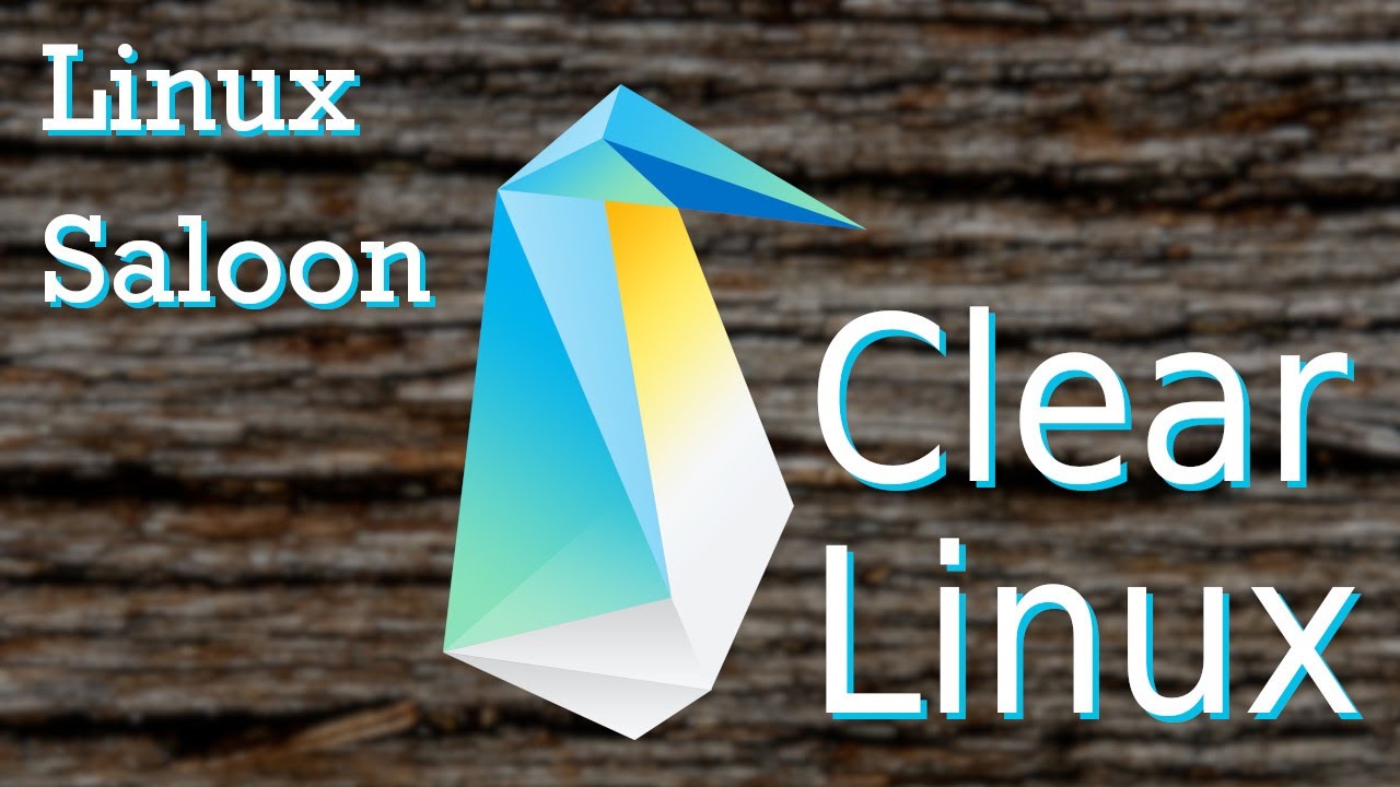 Linux Saloon 35: Clear Linux 2.7.3 - YouTube