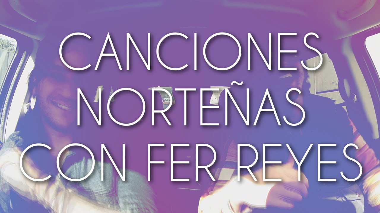 TOP 5 CANCIONES NORTEÑAS ft. FER REYES - YouTube