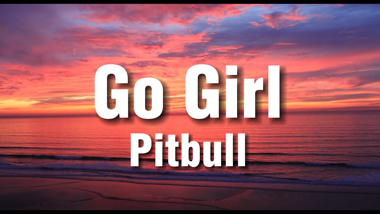 Go Girl - Pitbull ft. Trina & Young Bo$$ (lyrics) - YouTube