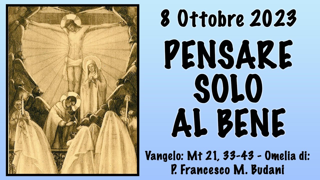OMELIA (Mt 21, 33-43) - PENSARE SOLO AL BENE - p. Francesco M. Budani ...