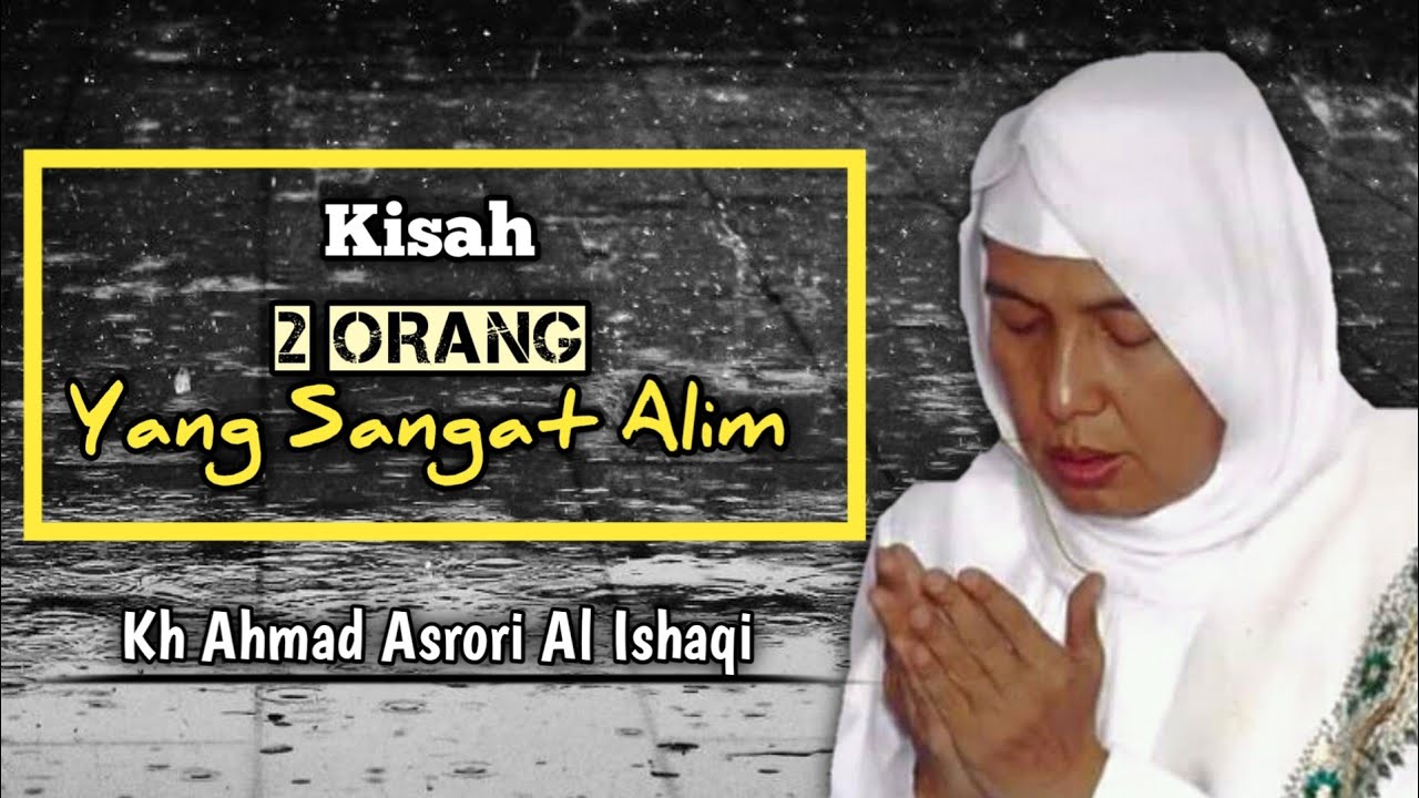 Kisah 2 Orang Yang Sangat Alim || Kh.Ahmad Asrori Al Ishaqi - YouTube