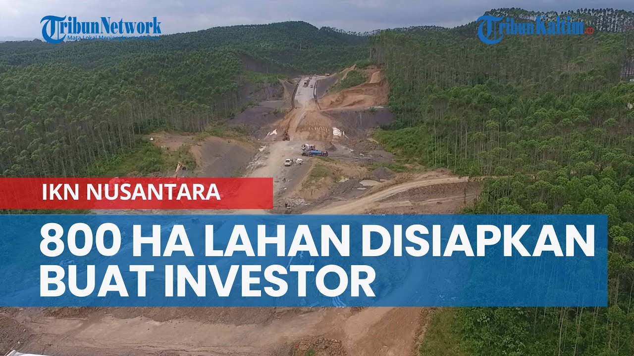 800 Ha Lahan di Zona IB dan IC di KIPP IKN Nusantara Disiapkan Buat ...
