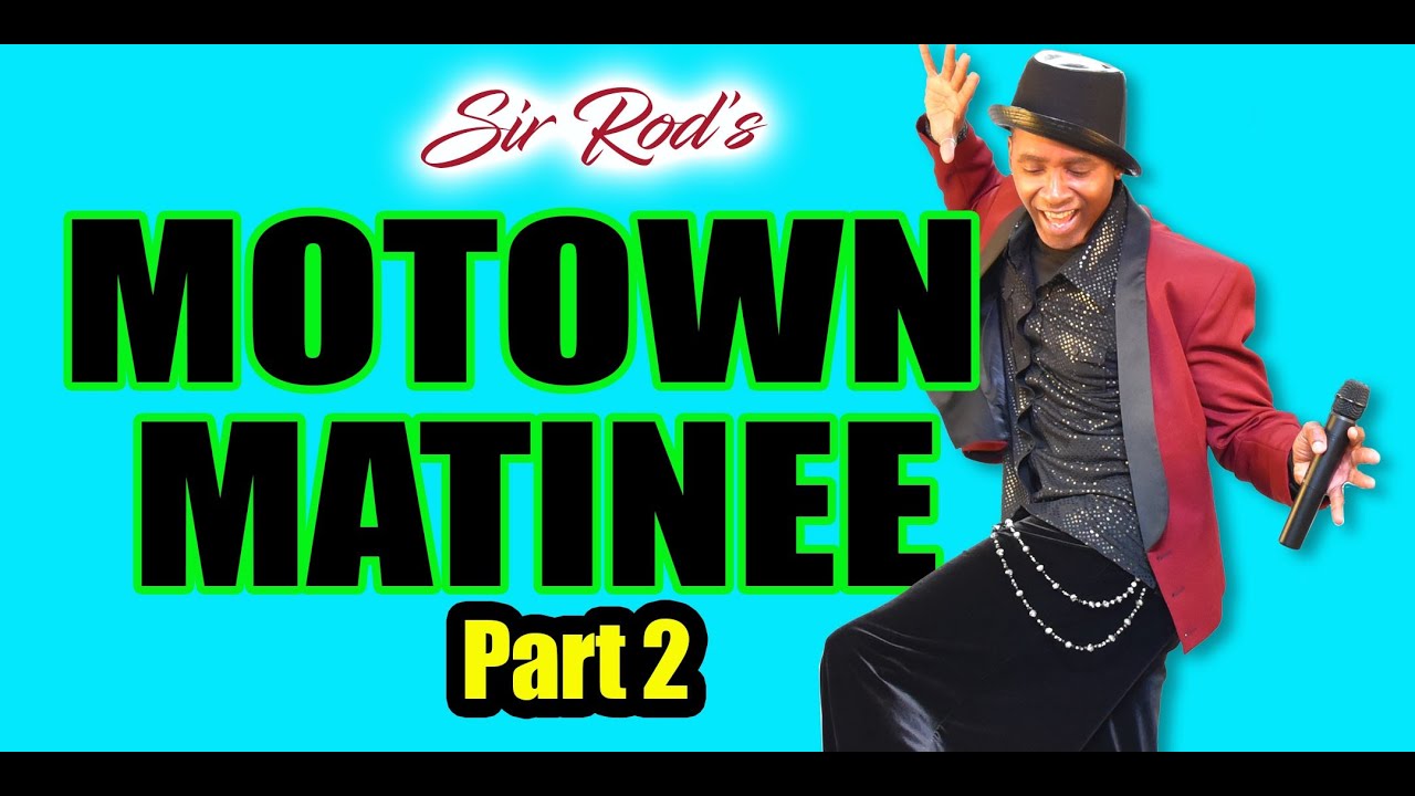 Sir Rod's MOTOWN MATINEE ( Full Presentation ) Part 2 - YouTube