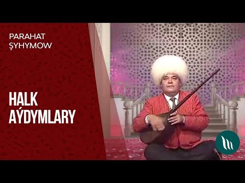 Parahat Şyhymow - Halk aýdymlary | 2019