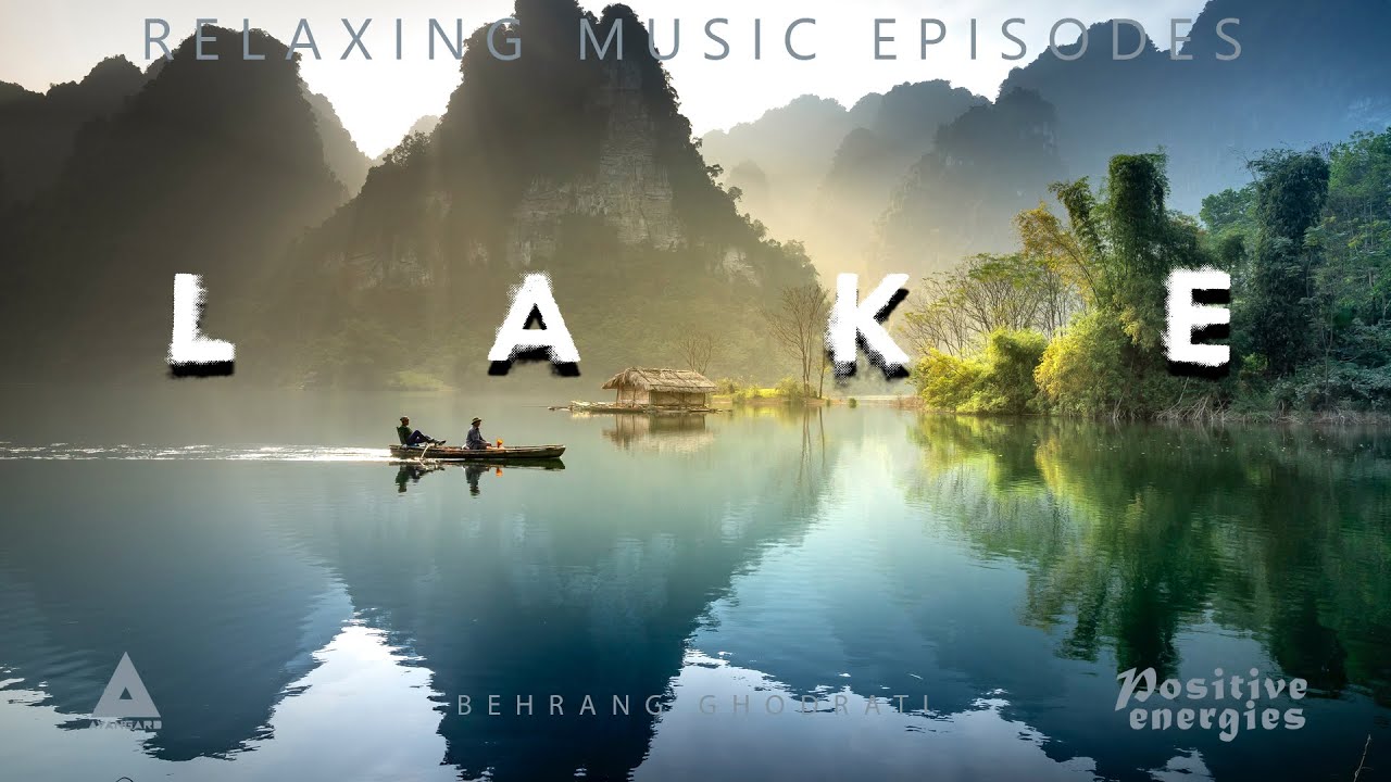 Positive energies - LAKE - Relaxing MUSIC Episode - YouTube