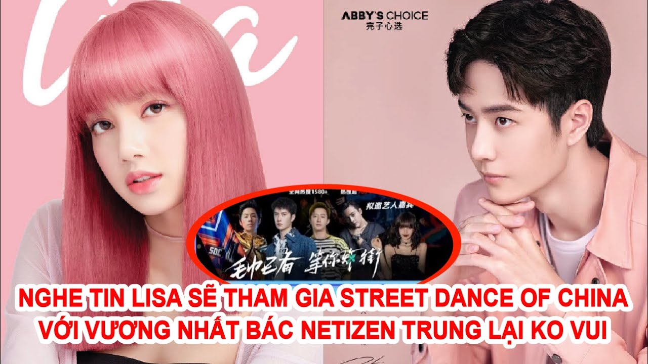 Nghe Tin Lisa (Blackpink) Tham Gia Street Dance Of China Cùng Vương ...