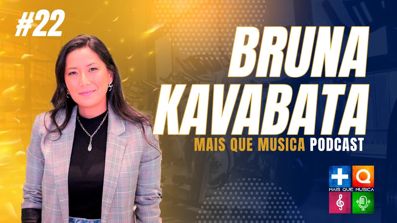 BRUNA KAVABATA I MAIS QUE MÚSICA PODCAST #22 - YouTube