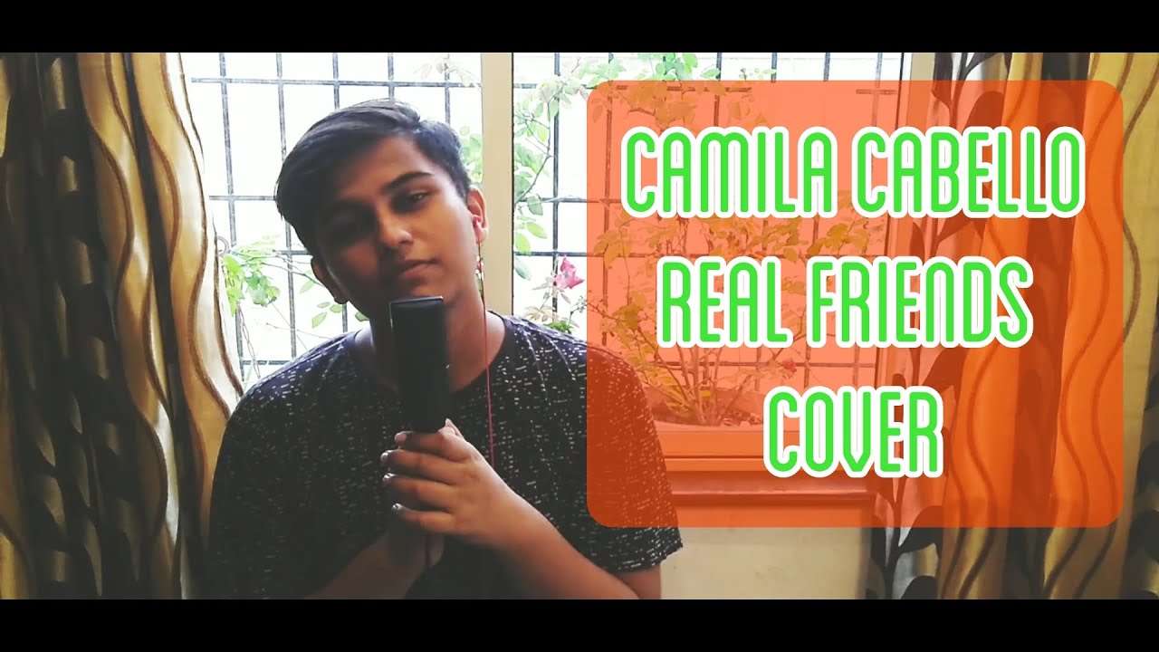 Camila Cabello - Real Friends Cover (Satvik Chen) - YouTube