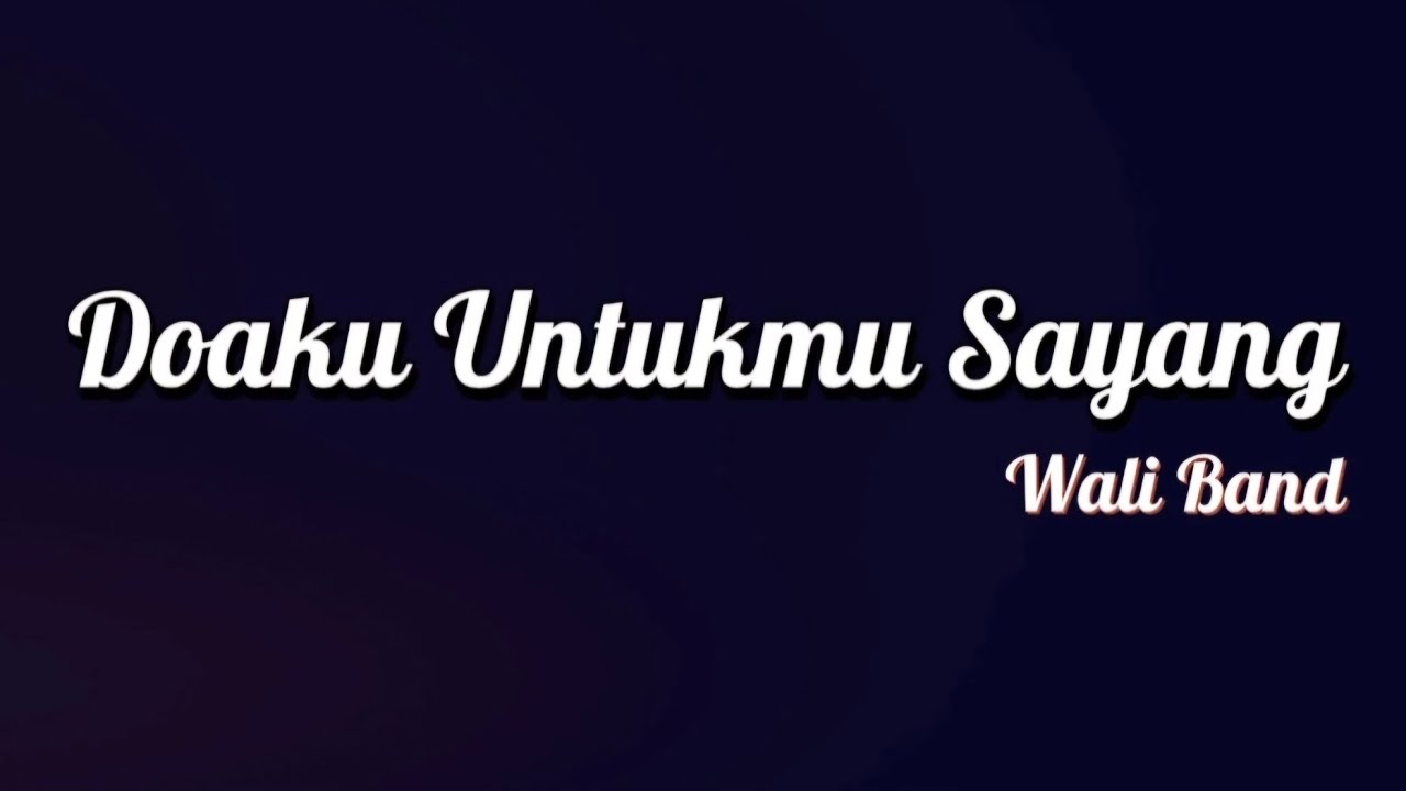 Wali Band - Doaku Untukmu Sayang | Lirik - YouTube