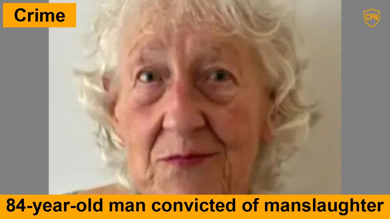 2025-12-15: 84-year-old man convicted of manslaughter - YouTube