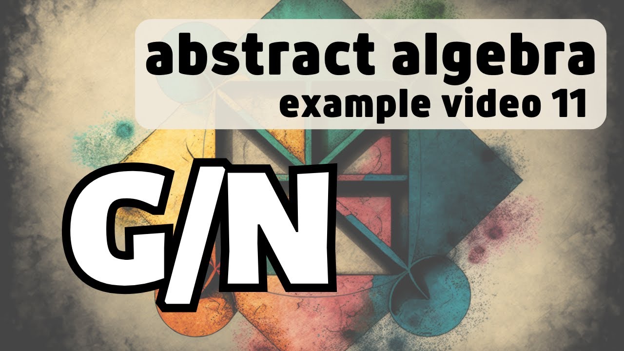 Normal Subgroups and Quotient Groups -- Abstract Algebra Examples 11 ...