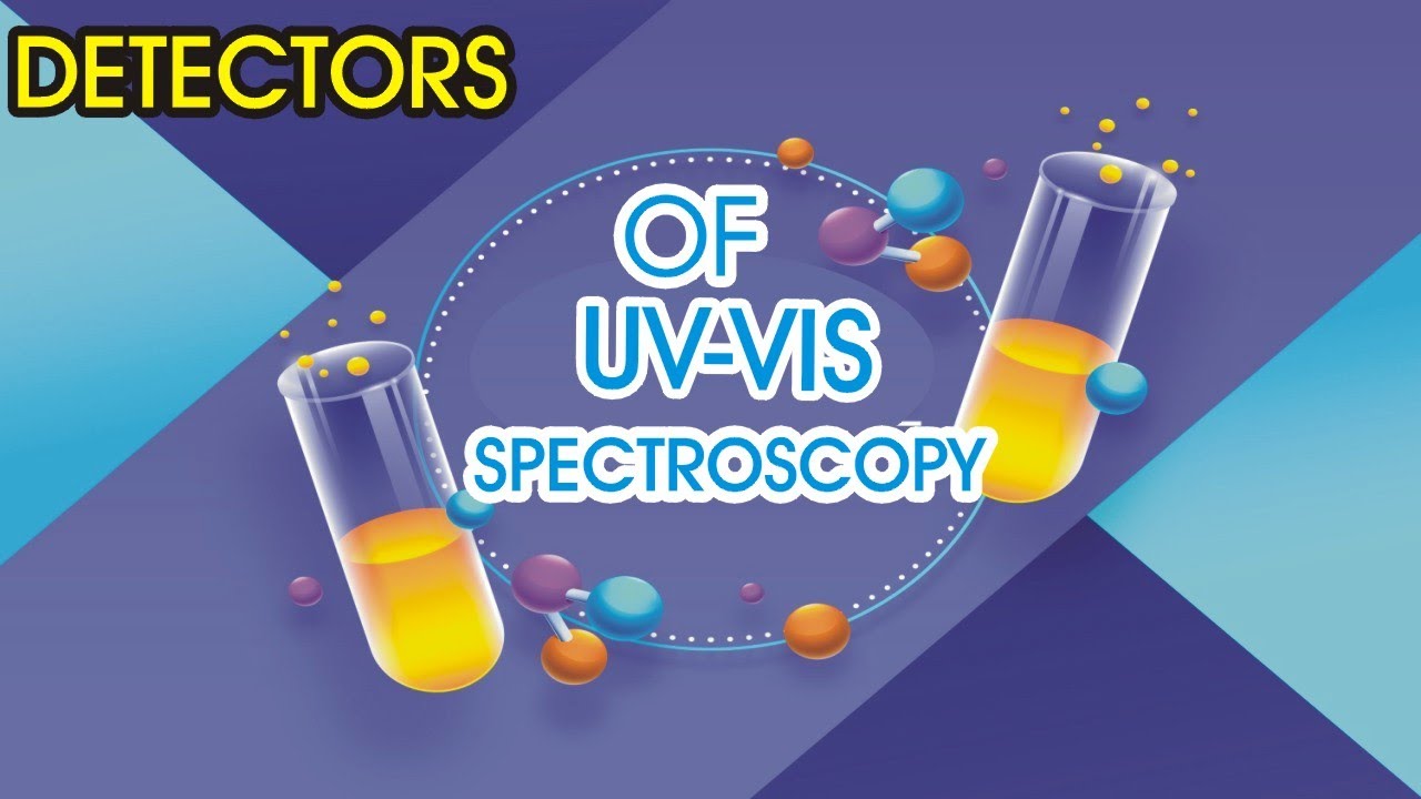 UV-VIS Spectroscopy - Instrumentation - Types of Detectors used in UV ...