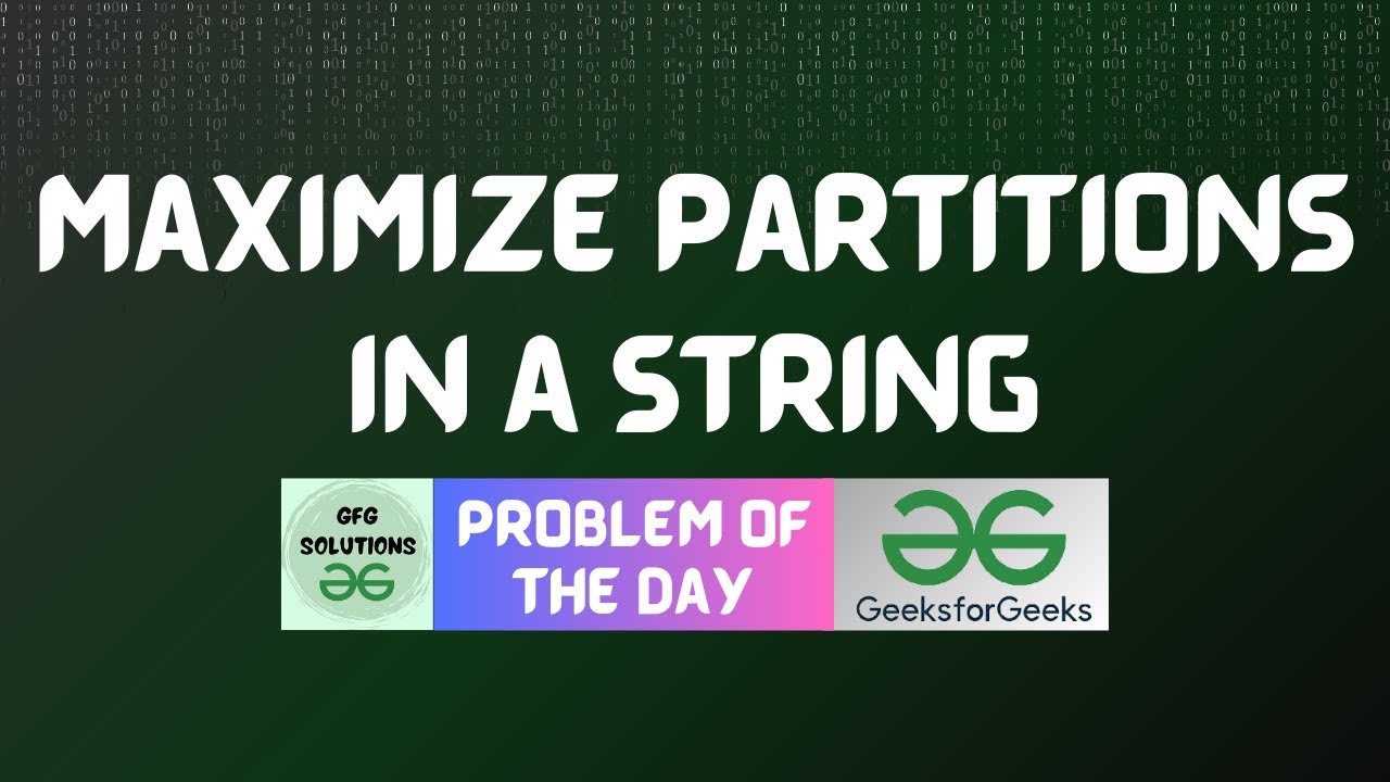 #561 GFG POTD | Maximize partitions in a String | GFG Solutions | 31-03-2025 - YouTube
