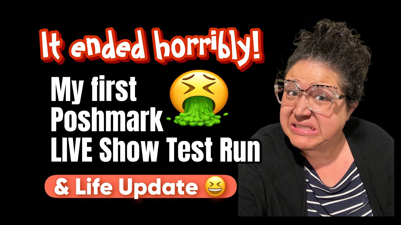 It Ended Horribly! 🤮 My first Poshmark LIVE Show & Life Update - YouTube