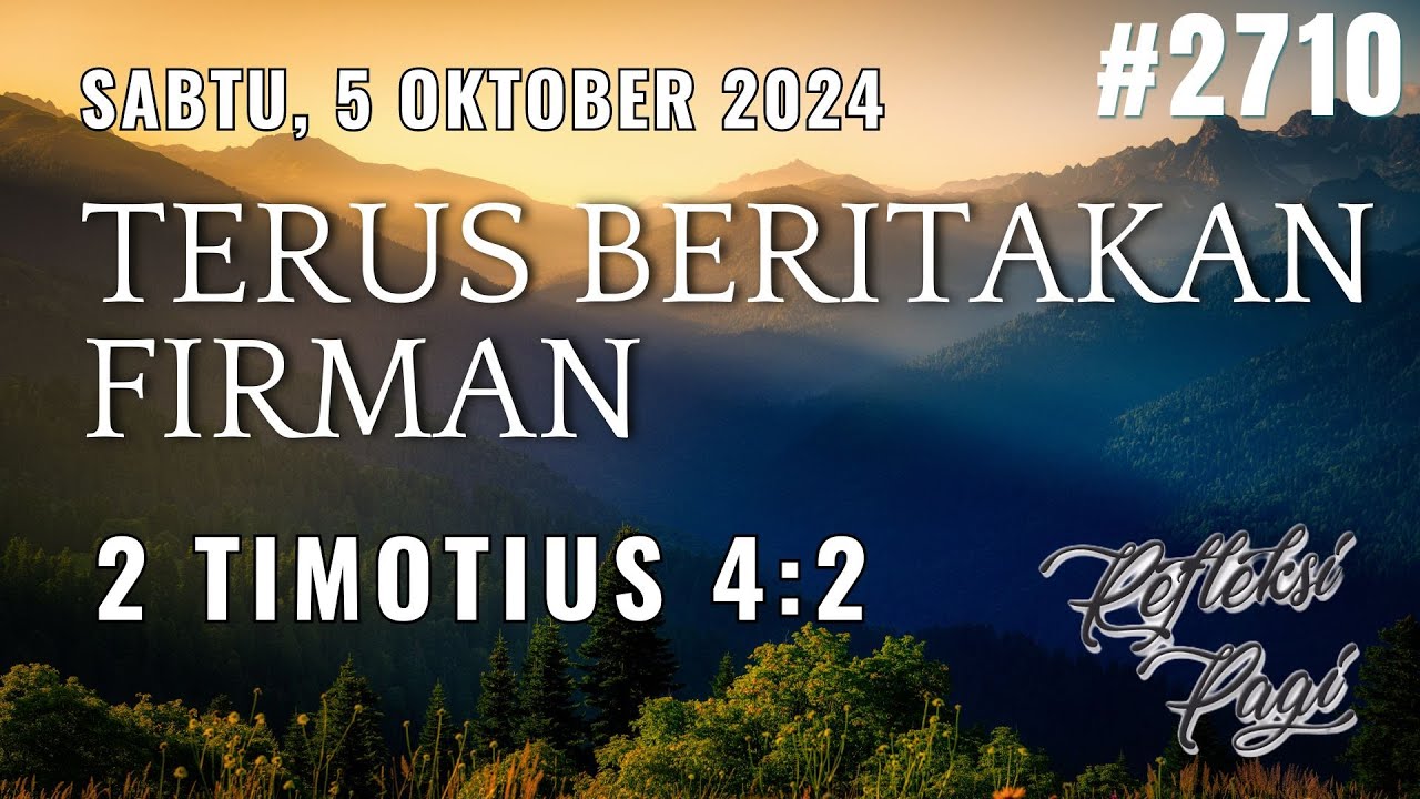 Sabtu, 5 Oktober 2024 | Terus Beritakan Firman (2 Timotius 4:2) RP ...