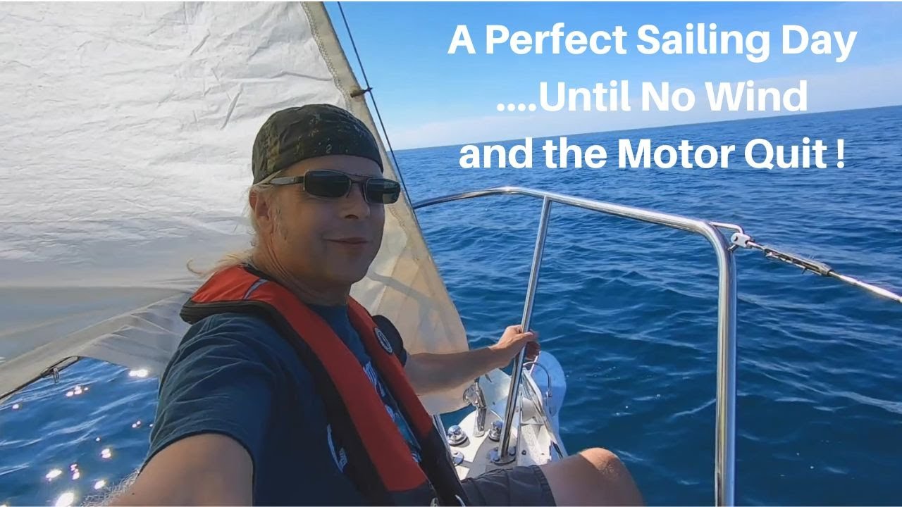 A Perfect Sailing Day.... Until No Wind and The Motor Quit !! | E43 ...