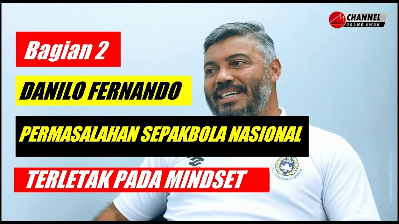 DANILO FERNANDO (Bag 2) :'SEPAKBOLA INDONESIA ADALAH PERKARA MINDSET ...