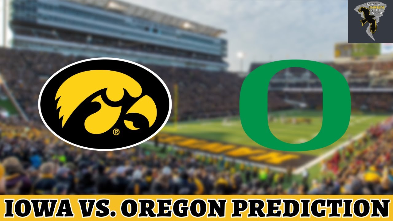 IOWA VS. OREGON - SCORE PREDICTION | This stat will BLOW YOUR MIND! 🤯🤯🤯 ...