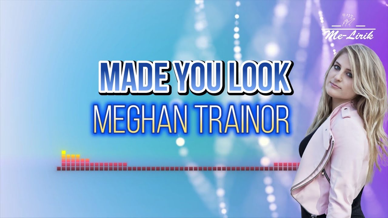 Meghan Trainor - Made You Look | Lyrics | visualizer - YouTube