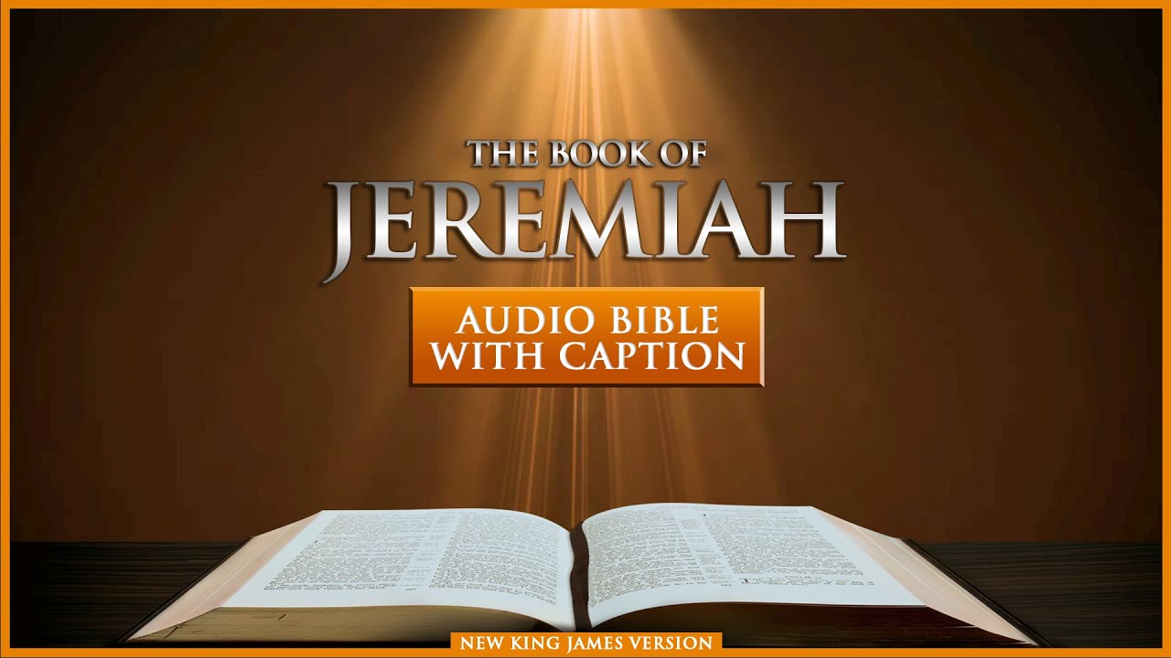 Jeremiah Chapter 1-52 | New King James Version | Complete Audio - YouTube