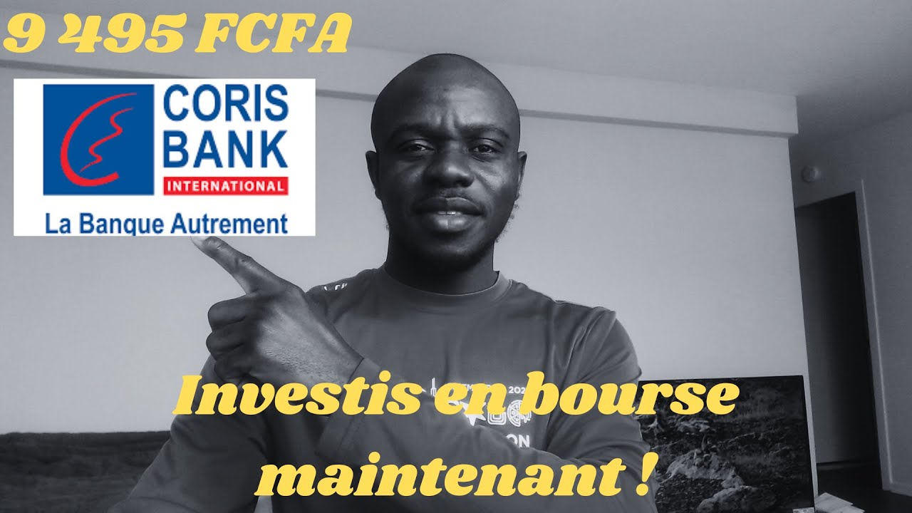 Bourse: Deviens actionnaire de CORIS BANK INTERNATIONAL - YouTube