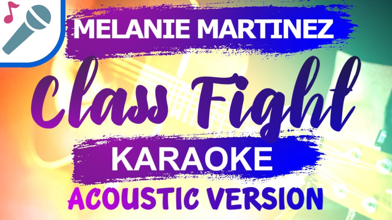 Melanie Martinez - Class Fight - Karaoke Instrumental (Acoustic) - YouTube