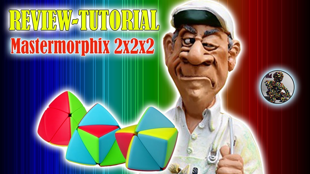 REVIEW - TUTORIAL / MASTERMORPHIX 2x2x2 / + Sorteo Canal Cubo Rubik ...
