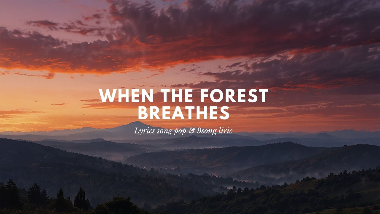 When the Forest Breathes (Lyrics) Audio - pop lyrics -9song lyric - YouTube