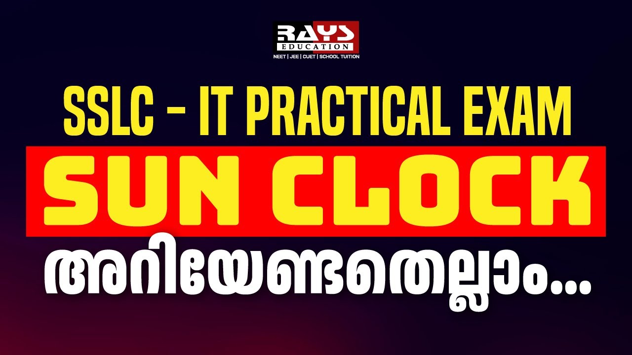 IT PRACTICAL EXAM SUN CLOCK | അറിയേണ്ടതെല്ലാം | RAYS EDUCATION | # ...