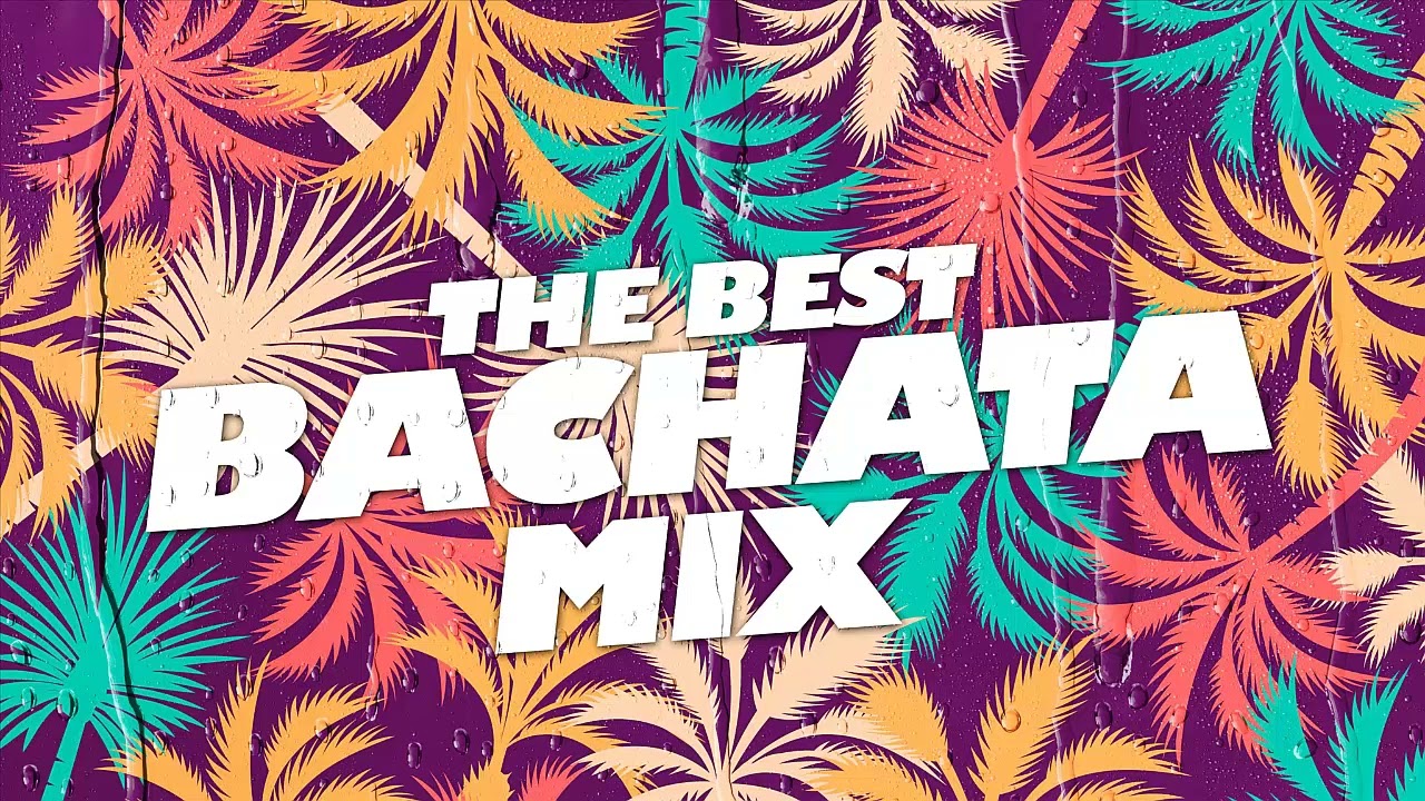 Bachata Mix 2022 - The Most Recent Bachata Mixes, Bachata Mix 2022 ...
