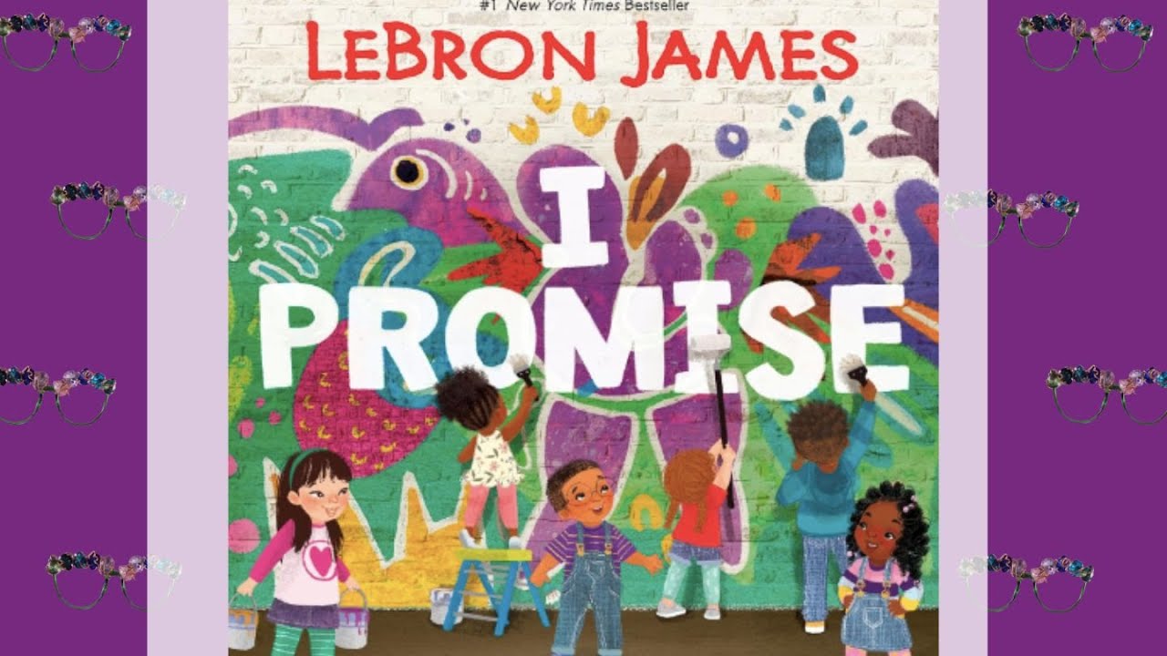 Kid's Read Aloud | I Promise Written by LeBron James | Goal Setting ...