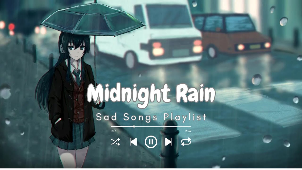 Midnight Rain ♫ Sad songs playlist for broken hearts ~ Depressing Songs ...