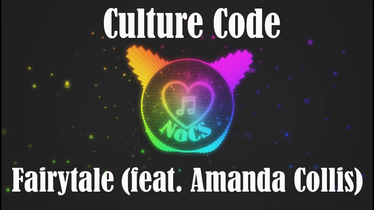 Culture Code - Fairytale (feat. Amanda Collis) - YouTube