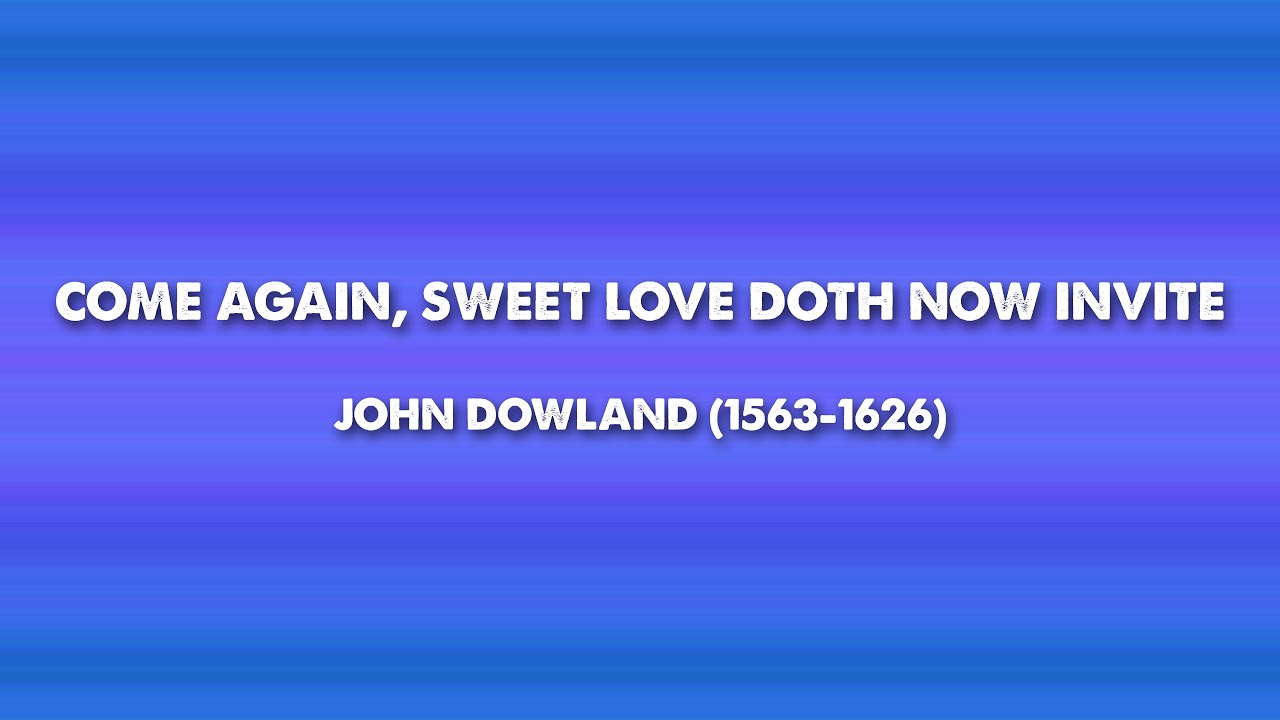 Come again, sweet love doth now invite - YouTube