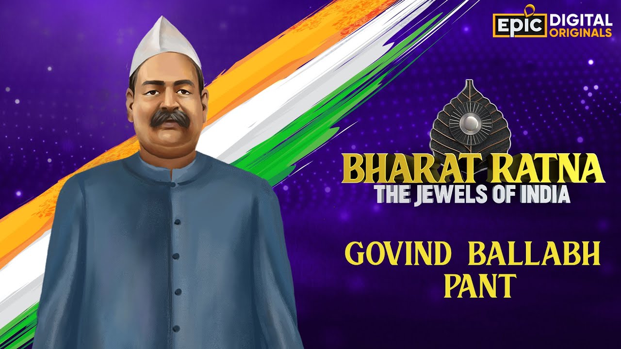 Govind Ballabh Pant | Bharat Ratna - The Jewels Of India | Epic Digital ...