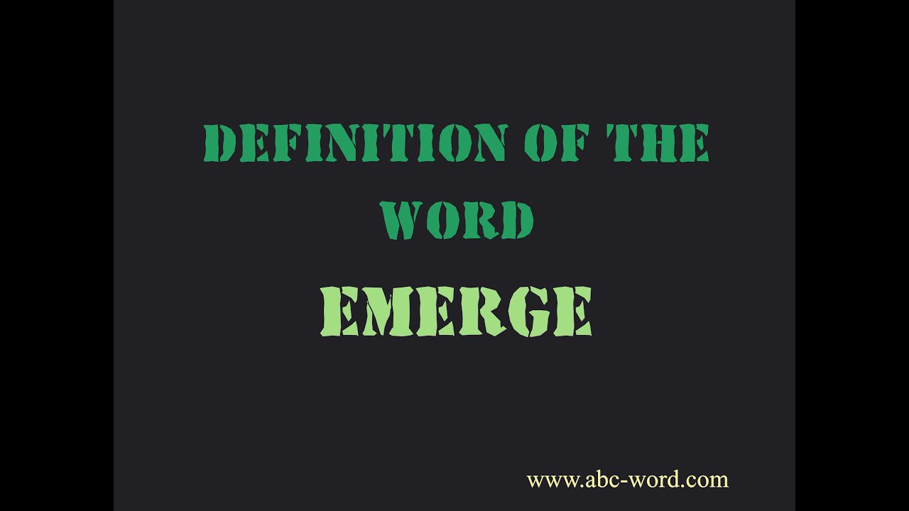 Definition of the word "Emerge" - YouTube