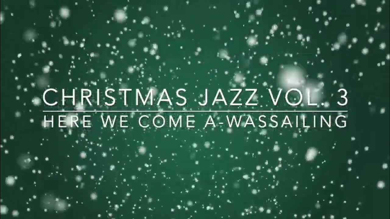 Here We Come A-Wassailing (Alto Sax) from Christmas Jazz Volume 3 ...