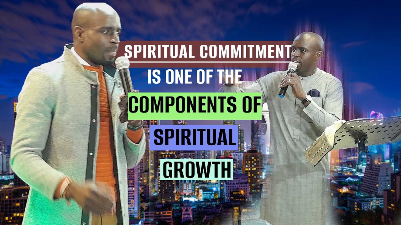 COMPONENTS OF SPIRITUAL GROWTH - COMMITMENT - YouTube