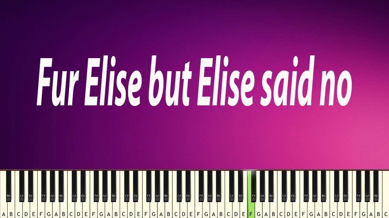 Fur Elise but Elise said no - YouTube