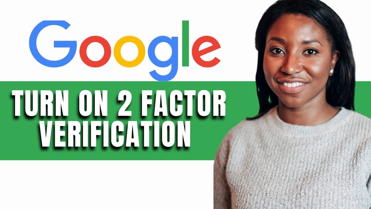 HOW TO TURN ON 2 FACTOR VERIFICATION ON GOOGLE ACCOUNT - YouTube