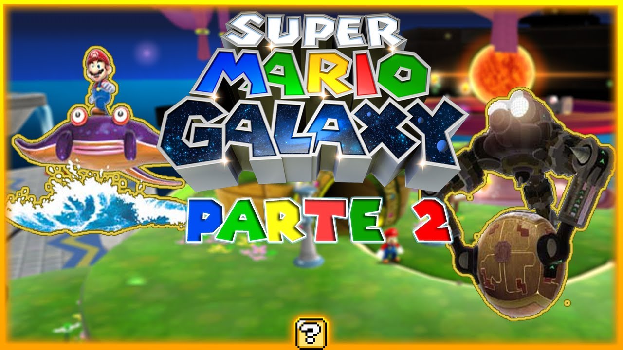 Super Mario Galaxy Parte 2 - Sigue estando bonito - YouTube