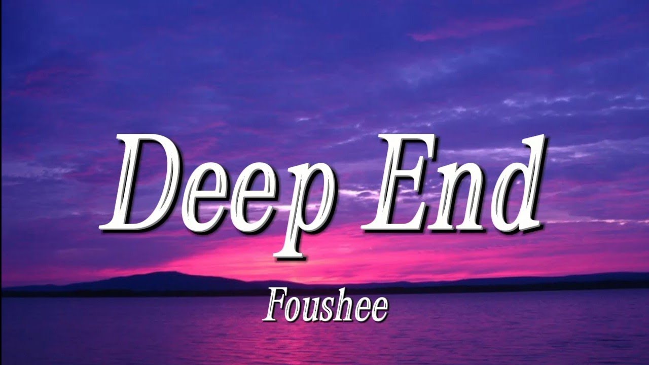 Fousheé - Deep End (Lyrics) - YouTube