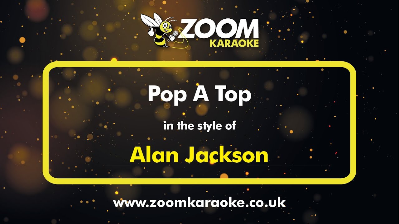 Alan Jackson - Pop A Top - Karaoke Version from Zoom Karaoke - YouTube