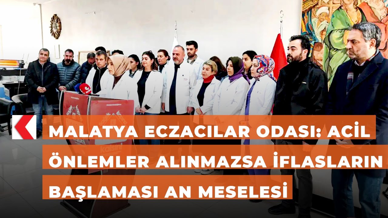 Malatya Eczacılar Odası: Acil önlemler alınmazsa iflasların başlaması ...