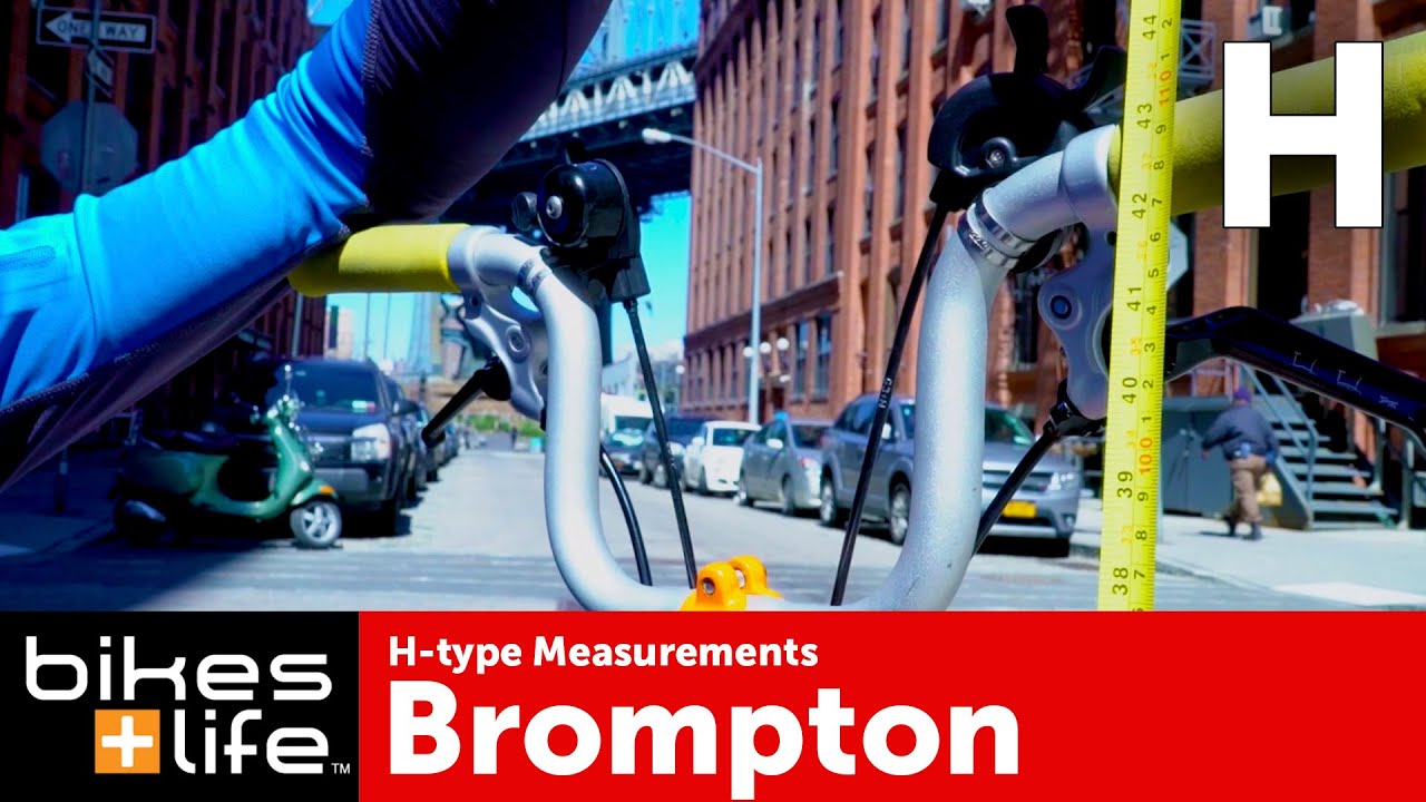 2016 H-Type Measurements - Brompton Bike Video Review - YouTube