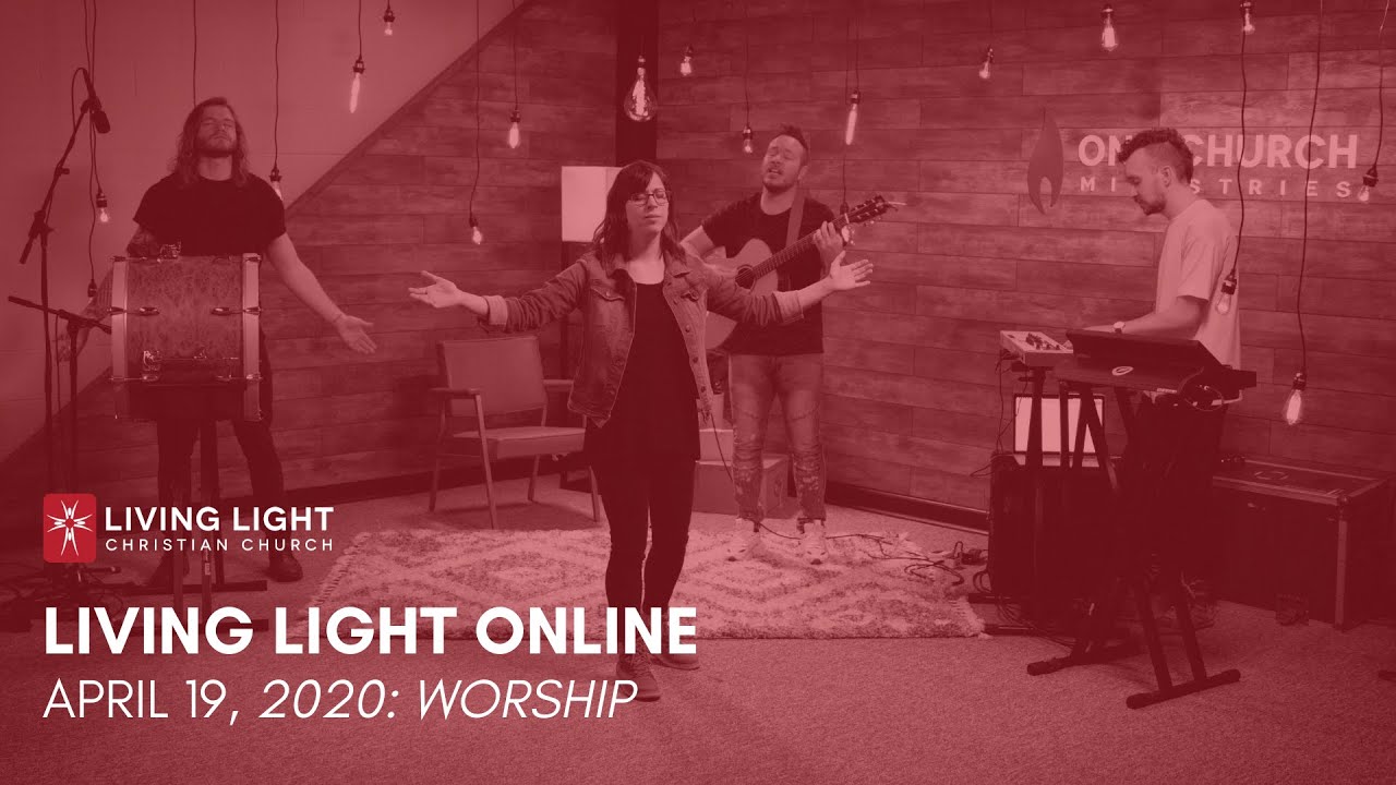 Living Light Online: Worship (Sunday, April 19) - YouTube