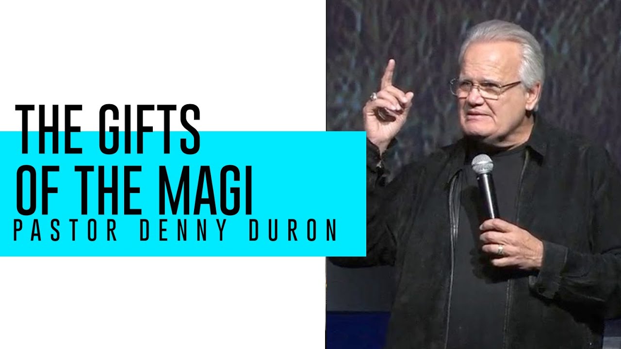 12-29-19 The Gifts Of The Magi: Pastor Denny Duron - YouTube