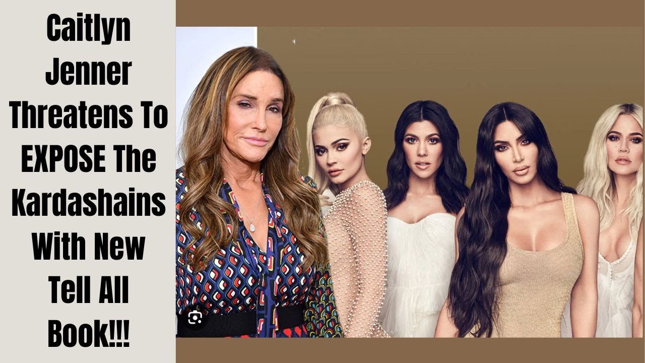 Caitlyn Jenner Threatens To EXPOSE The Kardashains With New Tell All ...
