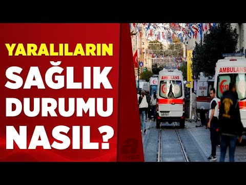 Taksim'deki bombalı saldırıda yaralananların sağlık durumu nasıl? | A Haber